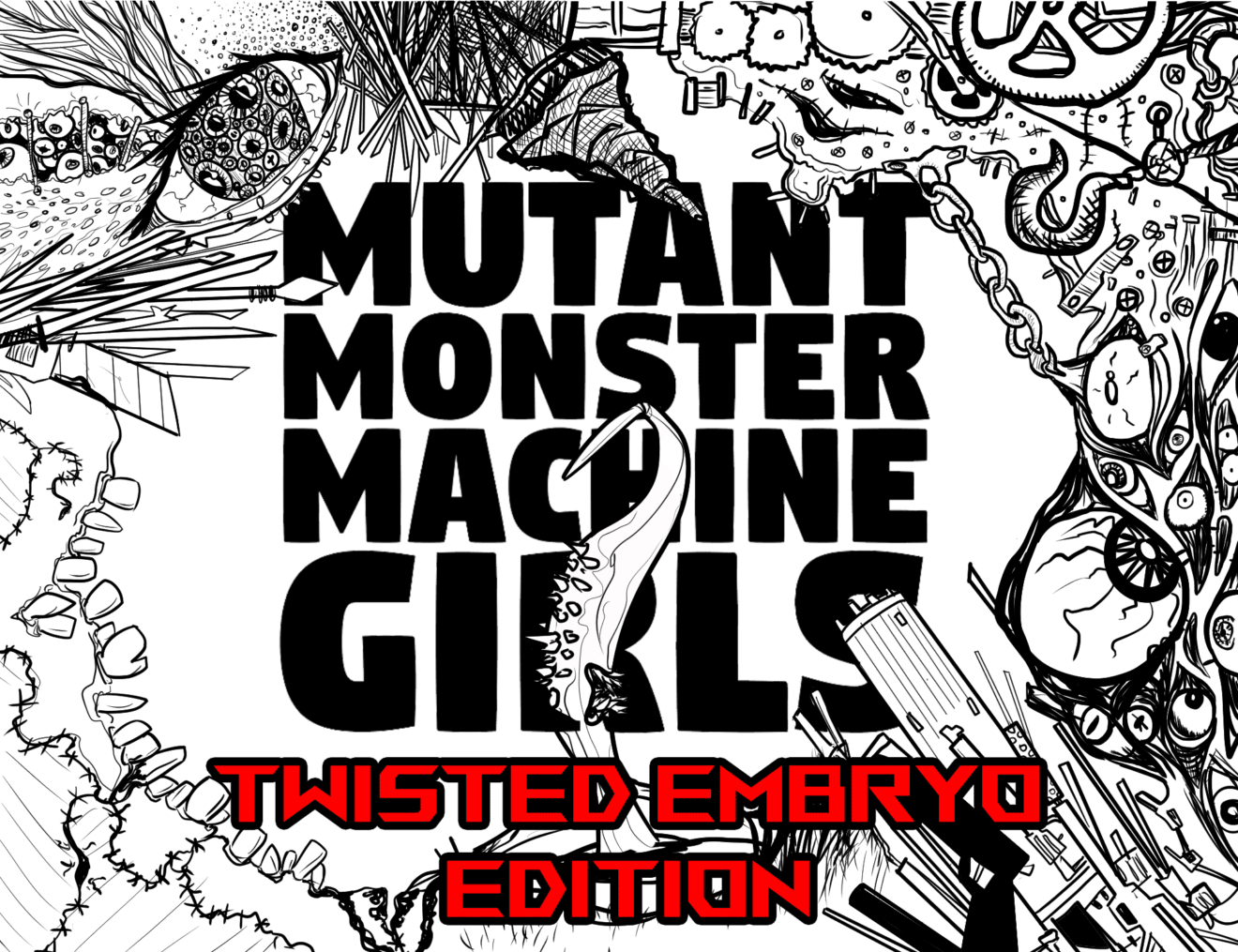 Mutant Monster Machine Girls – Twisted Embryo Edition — Discover More ...